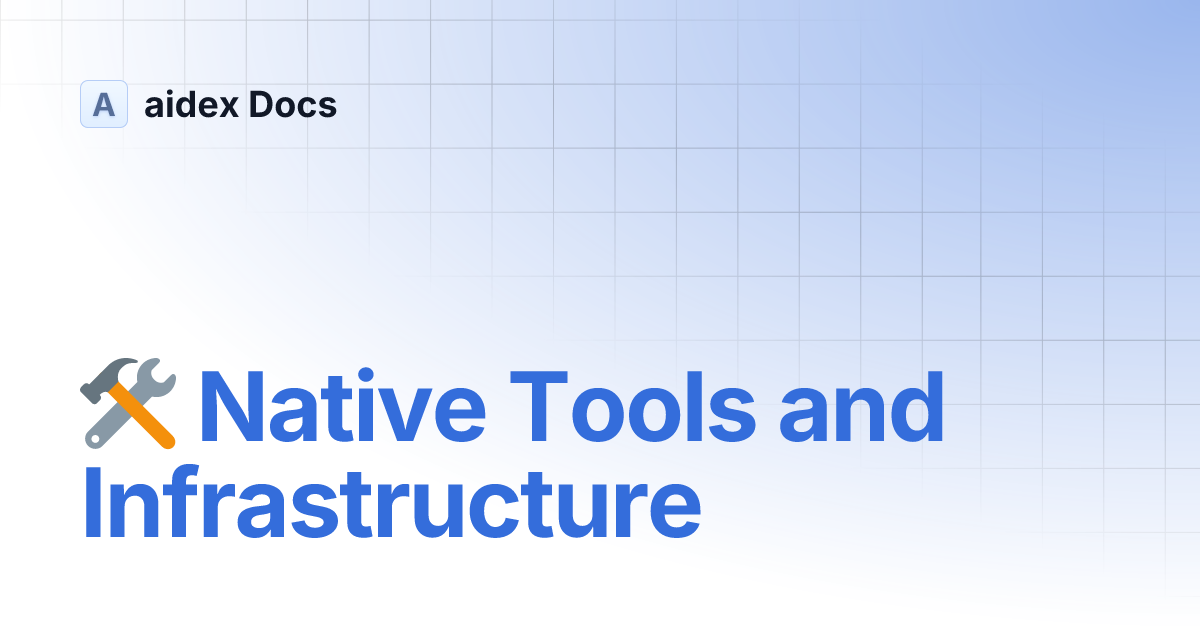 🛠️ Native Tools and Infrastructure | aidex Docs
